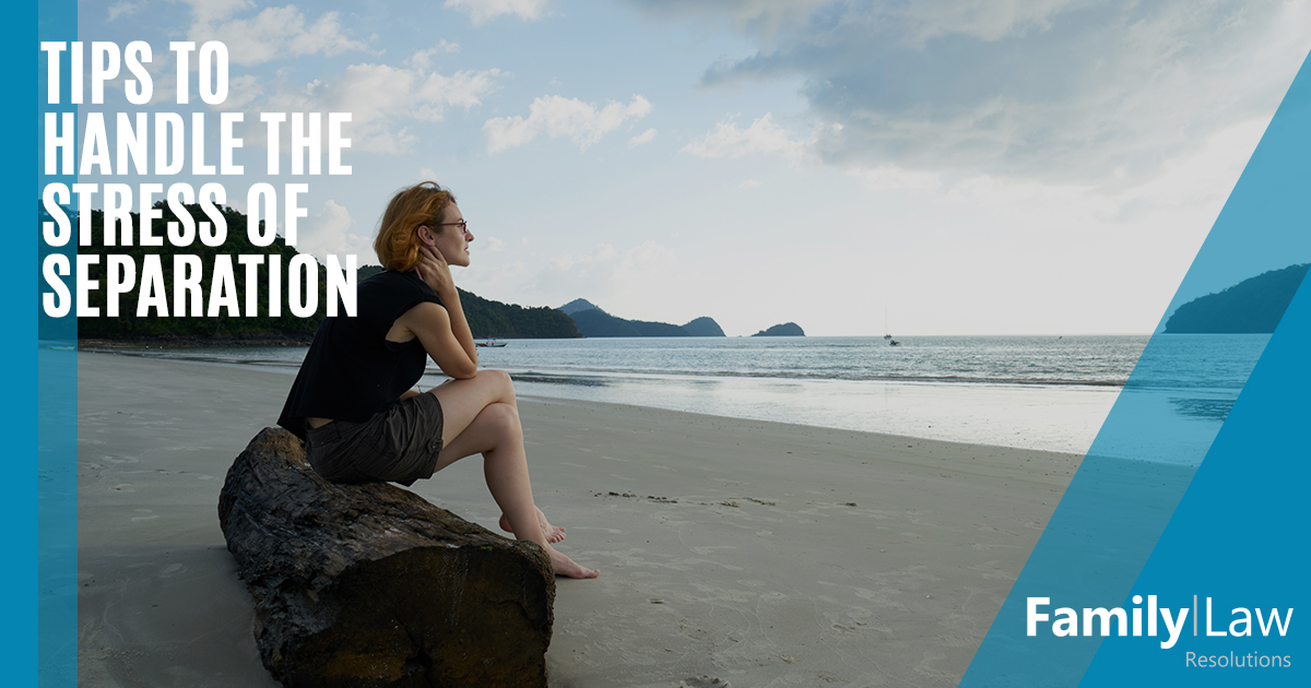 12 Practical Tips when Separating | Family Law Resolutions